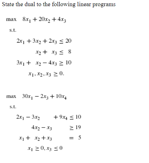 Solved State the dual to the following linear programs max | Chegg.com