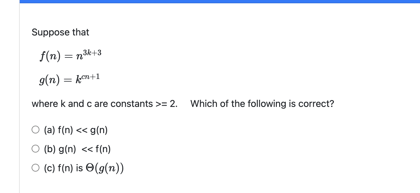 Solved Suppose that f(n) = n3+3 = g(n) = kcn+1 = where k and | Chegg.com