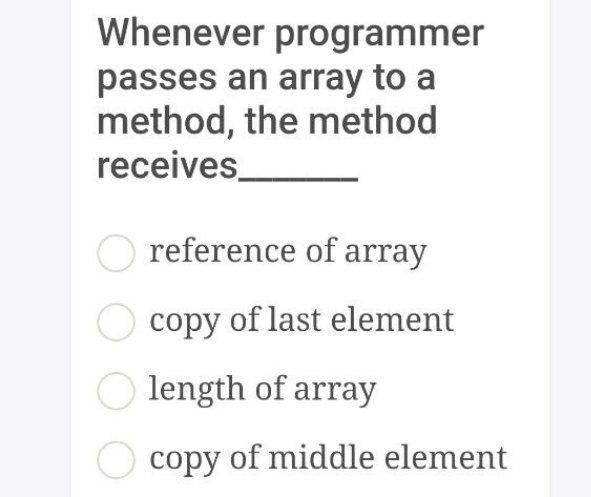 Solved Whenever Programmer Passes An Array To A Method The 