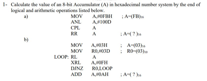 Solved 1- Calculate the value of an 8-bit Accumulator (A) in | Chegg.com