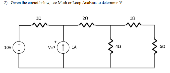 Solved 2) Given the circuit below, use Mesh or Loop Analysis | Chegg.com