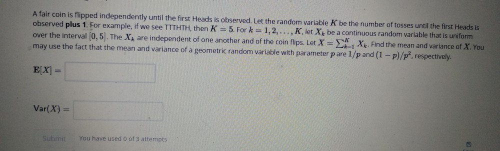 Solved A fair coin is flipped independently until the first | Chegg.com
