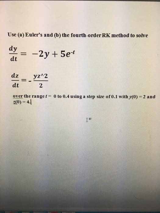 Solved Use (a) Euler's and (b) the fourth order RK method to | Chegg.com