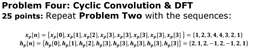 Solved Problem Four: Cyclic Convolution & DFT 25 points: | Chegg.com