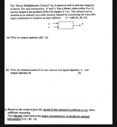 Solved The "Binary Multiplicative Channel" has 2 inputs (a | Chegg.com