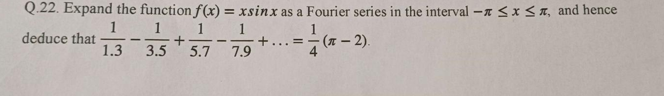 Solved Q.22. Expand the function f(x)=xsinx as a Fourier | Chegg.com