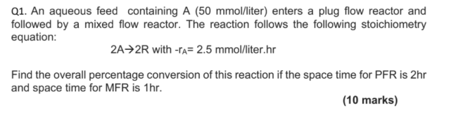 Solved Q1. An aqueous feed containing A (50 mmol/liter) | Chegg.com