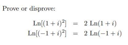 Solved Prove or disprove: Ln((1+i)?] 2 Ln(1 + i) Ln[(-1+i)?] | Chegg.com