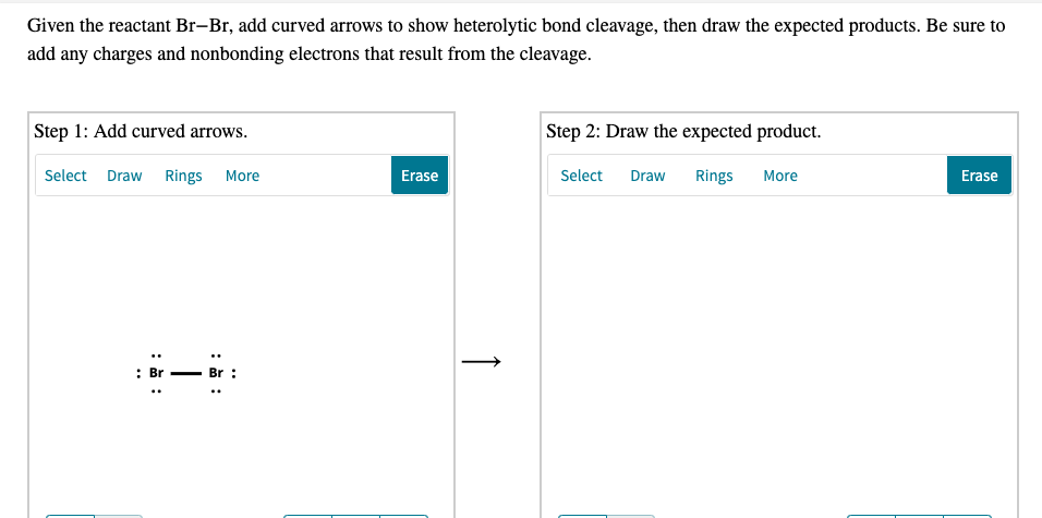 Solved Given the reactant Br-Br, add curved arrows to show | Chegg.com