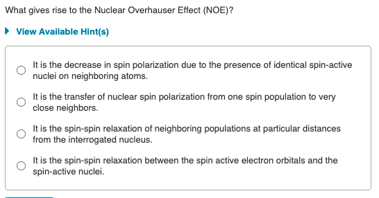Solved What gives rise to the Nuclear Overhauser Effect | Chegg.com