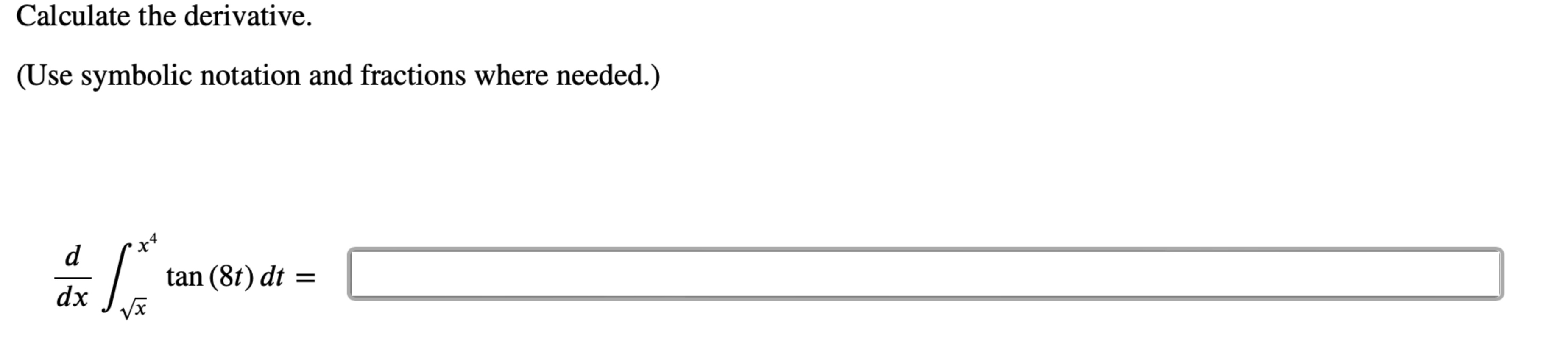 Solved Calculate the derivative.(Use symbolic notation and | Chegg.com