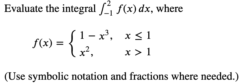 Solved 2 Evaluate the integral f(x) dx, where f(x) = =** { = | Chegg.com