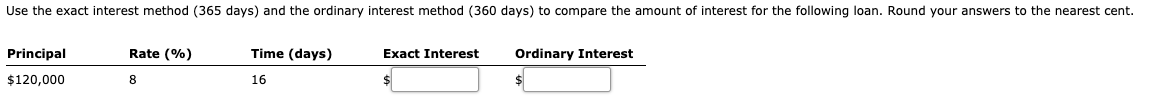 Solved Use the exact interest method (365 days) and the | Chegg.com