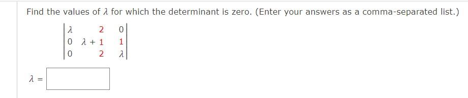 Solved Find the values of 𝜆 for which the determinant | Chegg.com