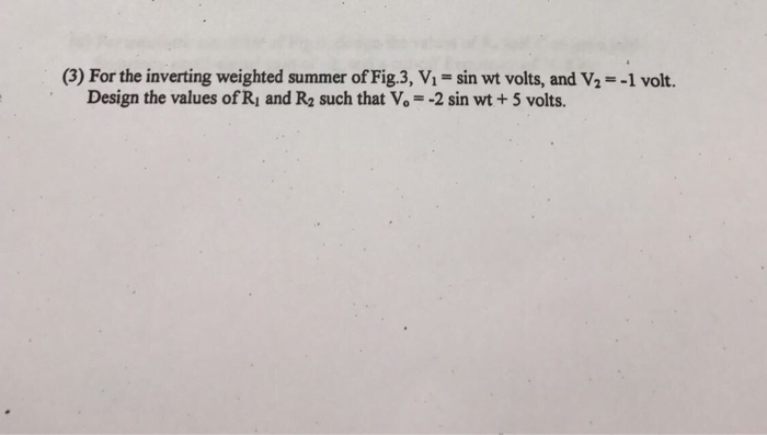 Solved For the inverting weighted summer of Fig.3, Vi- sin | Chegg.com