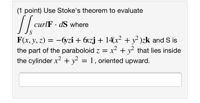 Solved (1 point) Use Stoke's theorem to evaluate curlF - dS | Chegg.com
