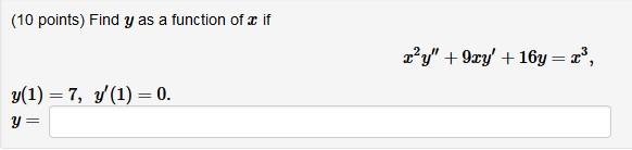 Solved Find y as a function of x if x2y′′+9xy′+16y=x3, | Chegg.com