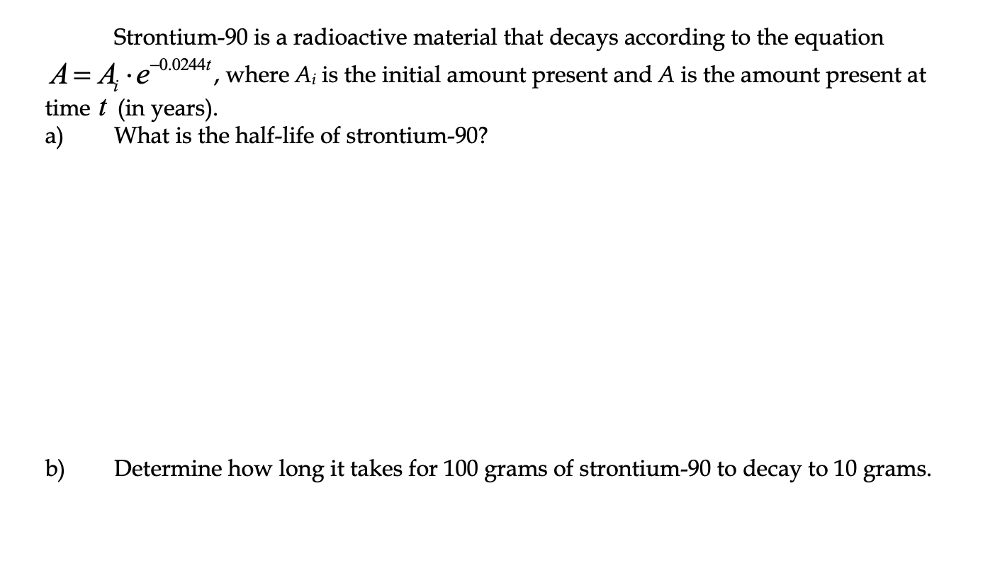 Solved -0.0244t Strontium-90 is a radioactive material that | Chegg.com