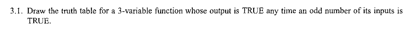 Solved 3.1. Draw the truth table for a 3-variable function | Chegg.com