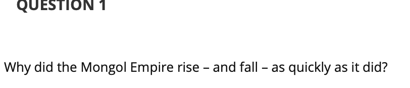 Solved QUESTION 1 Why did the Mongol Empire rise - and fall | Chegg.com