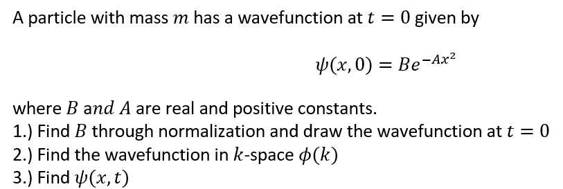 Solved A particle with mass m has a wavefunction at t=0 | Chegg.com
