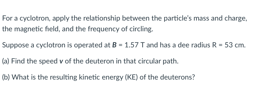 Solved For a cyclotron, apply the relationship between the | Chegg.com