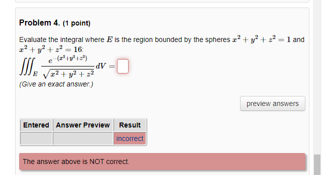 Solved Problem 4. (1 point) Evaluate the integral where E is | Chegg.com