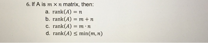 Solved If A is m times n matrix, then: a. rank(A) = n b. | Chegg.com