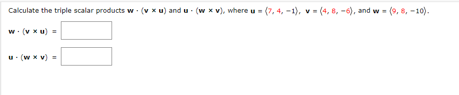 Solved Calculate the triple scalar products w⋅(v×u) and | Chegg.com