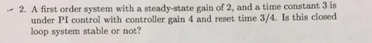 Solved -- 2. A first order system with a steady-state gain | Chegg.com