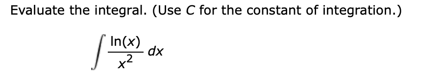 Solved Evaluate the integral. (Use C for the constant of | Chegg.com