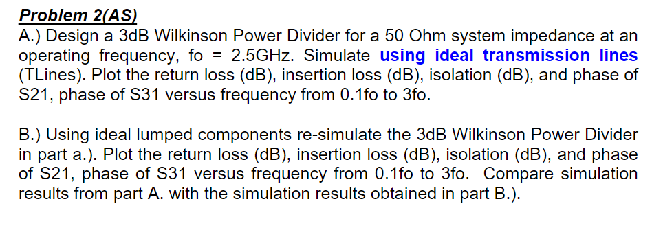 Problem 2(AS) A.) Design a 3 dB Wilkinson Power | Chegg.com