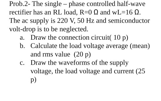 Solved Prob.2- The single – phase controlled half-wave | Chegg.com