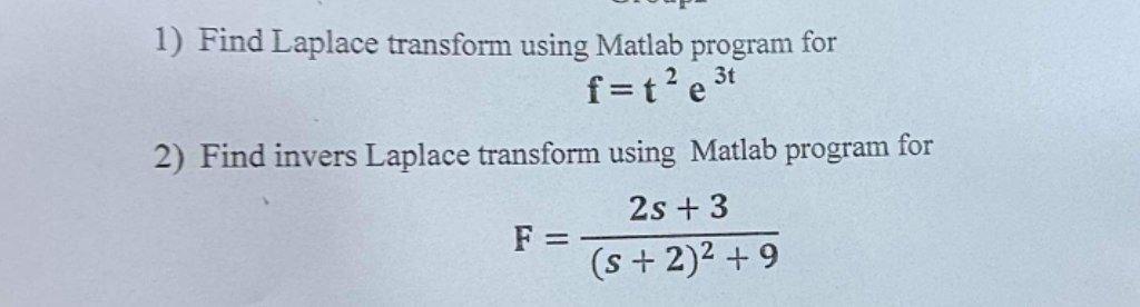 Solved 2 1) Find Laplace transform using Matlab program for | Chegg.com