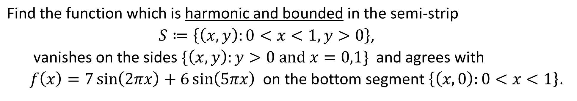 Solved Find the function which is harmonic and bounded in | Chegg.com