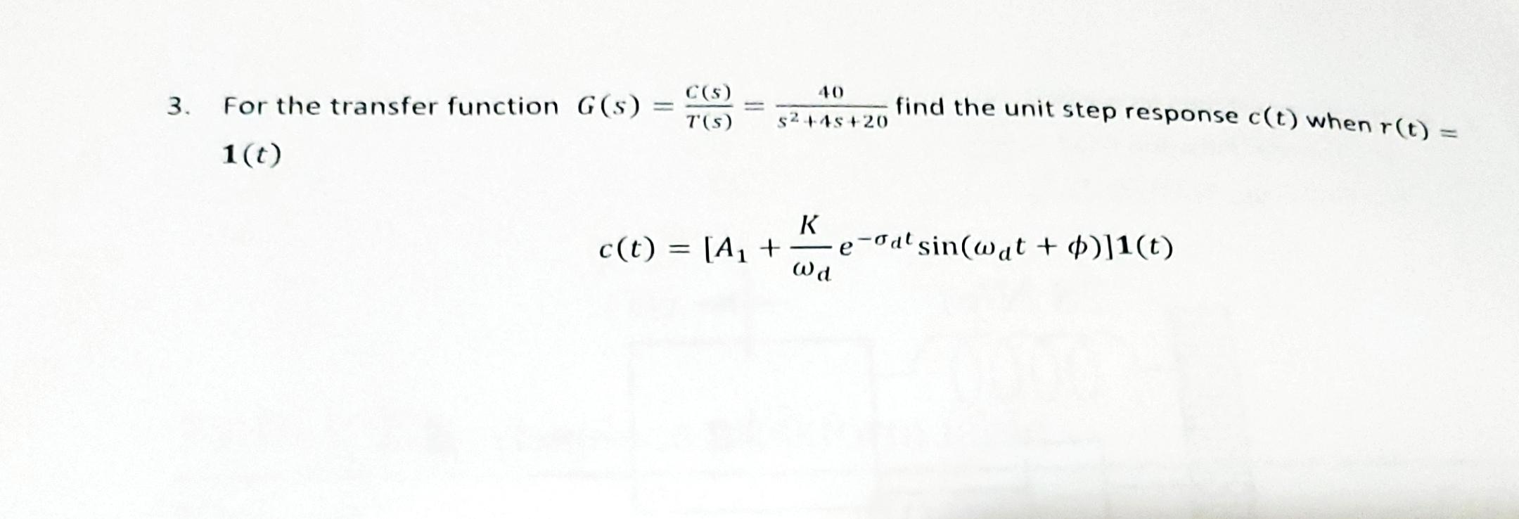Solved 3. For the transfer function G(s)=T(s)C(s)=s2+4s+2040 | Chegg.com