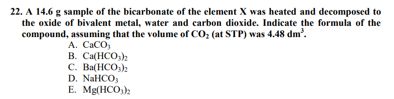 Solved 22. A 14.6 g sample of the bicarbonate of the element | Chegg.com
