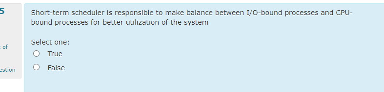 Solved 5 Short-term scheduler is responsible to make balance | Chegg.com