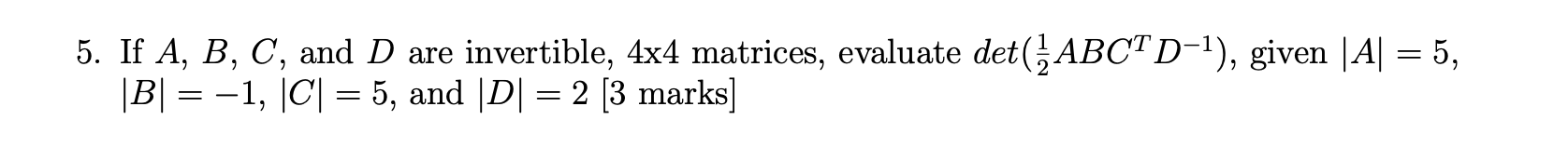Solved 5. If A, B, C, and D are invertible, 4x4 matrices, | Chegg.com