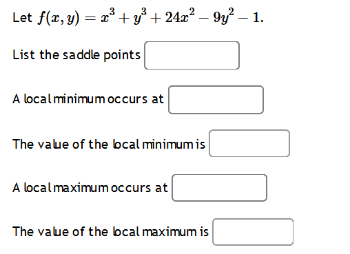 Solved Let f(x,y)=x3+y3+24x2-9y2-1.List the saddle pointsA | Chegg.com
