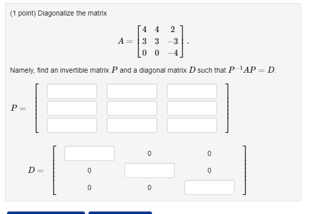 Solved Find an invertible matrix P and a diagonal matrix 3 0 | Chegg.com