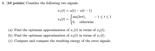 Solved 6. [10 points] Consider the following two signals: | Chegg.com