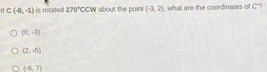 Solved If C(-8,-1) ﻿is rotated 270°CCW ﻿about the point | Chegg.com