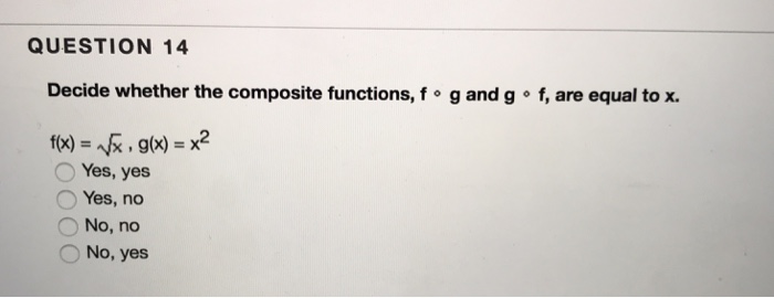 Solved QUESTION 14 Decide whether the composite functions, | Chegg.com
