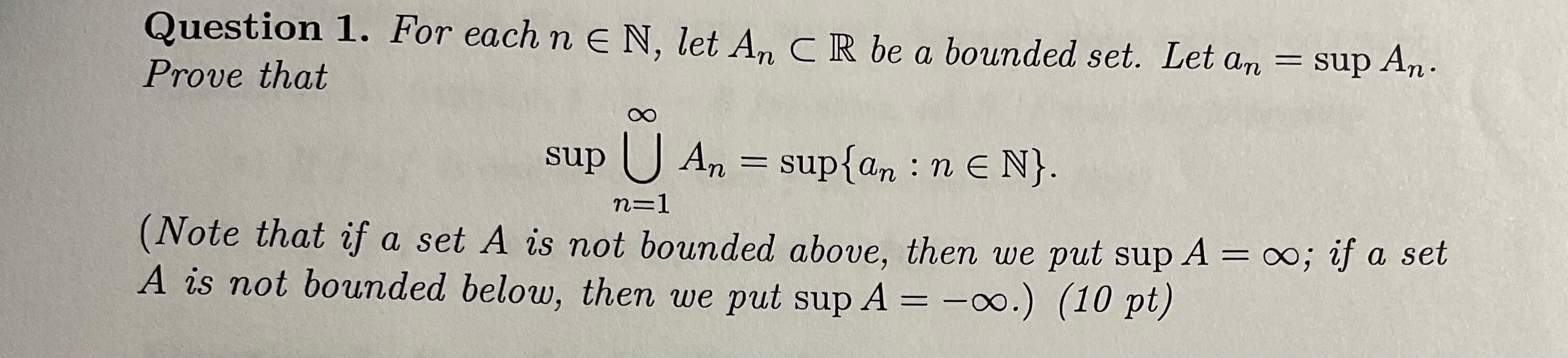 Solved Question 1. For each n∈N, let An⊂R be a bounded set. | Chegg.com