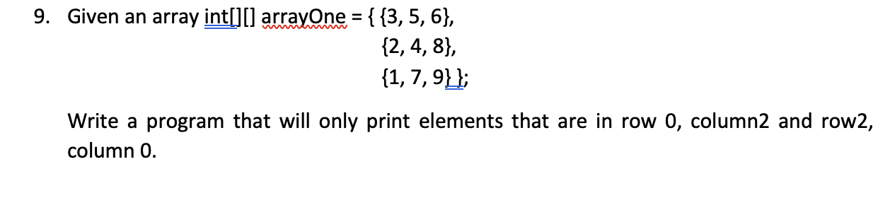Solved Given an array int[][] arrayOne ={{3,5,6}, | Chegg.com