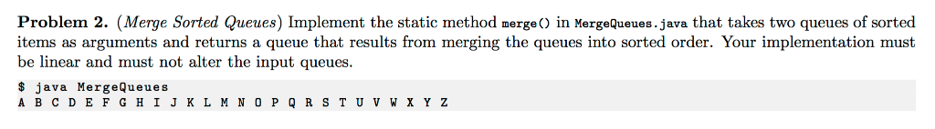 Solved Problem 2. (Merge Sorted Queues) Implement the static | Chegg.com