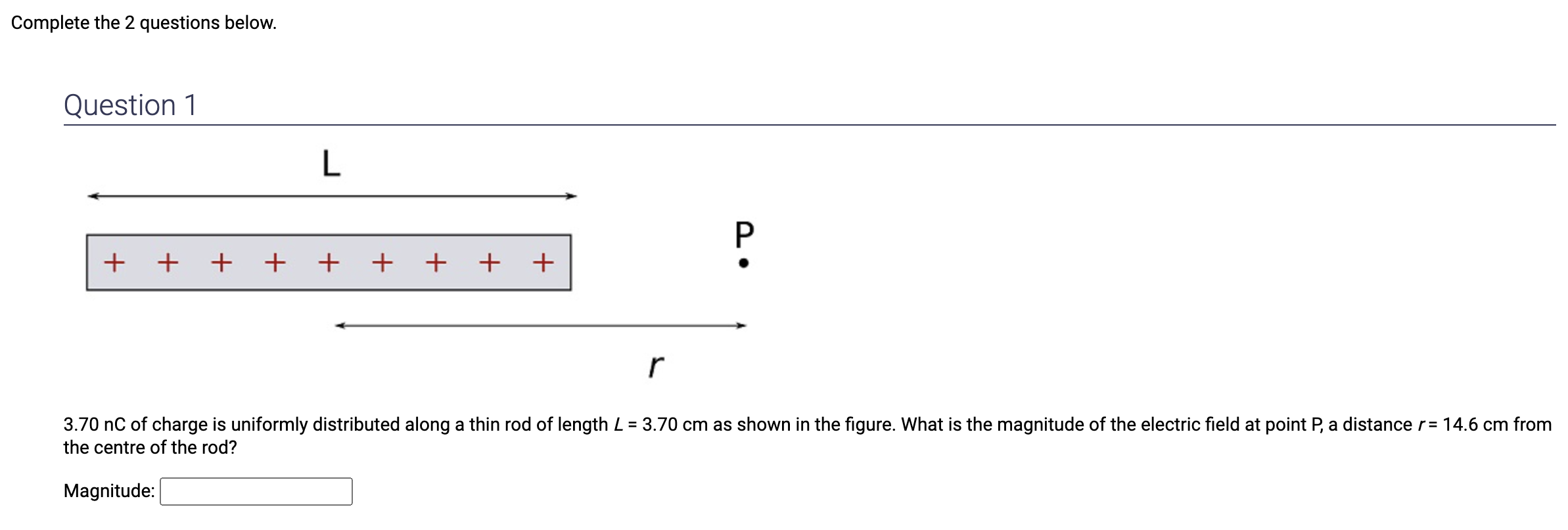 Solved Question 1 3.70nC of charge is uniformly distributed | Chegg.com