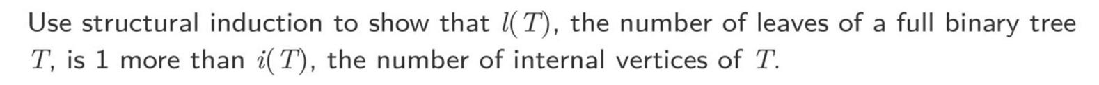Solved Use structural induction to show that I(T), the | Chegg.com