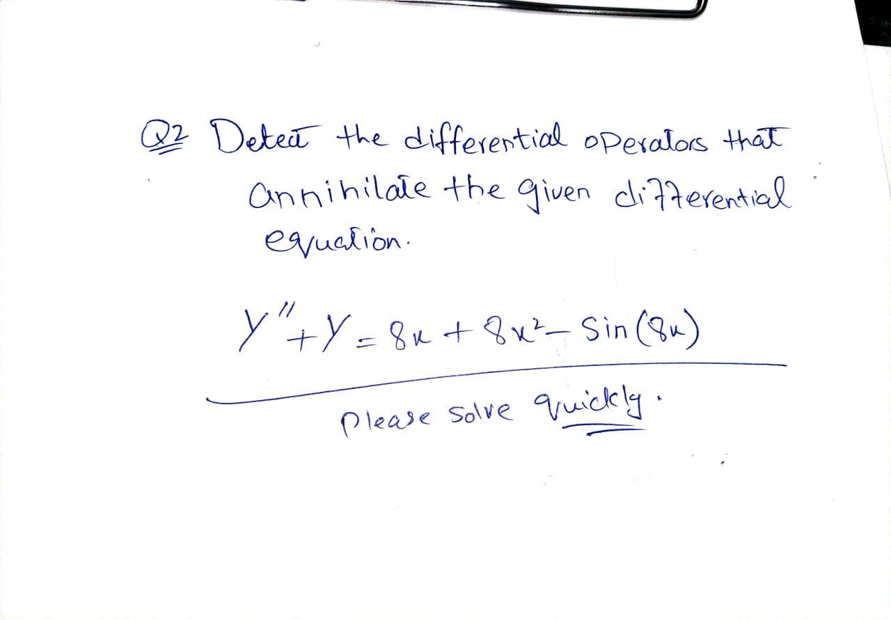 Solved Q2 Detect the differential operators that annihilate | Chegg.com